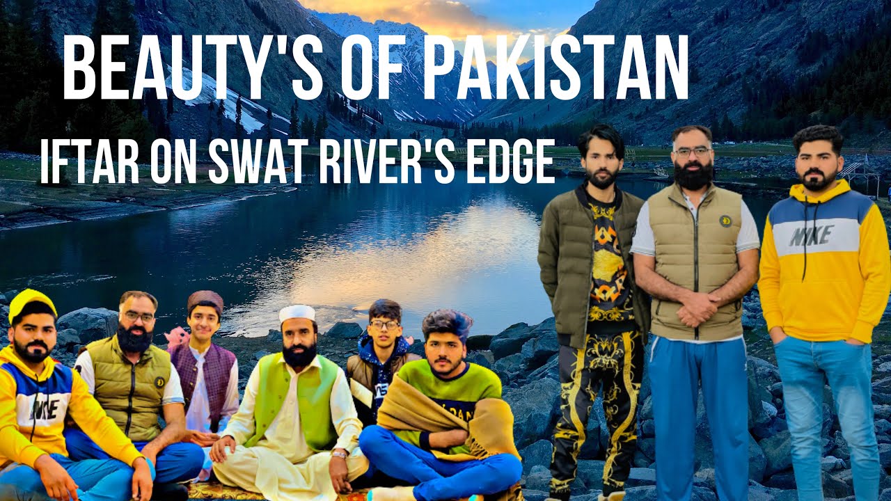 Iftar on Swat River's Edge | Traveling in Swaat | BEAUTIFUL PAKISTAN ...