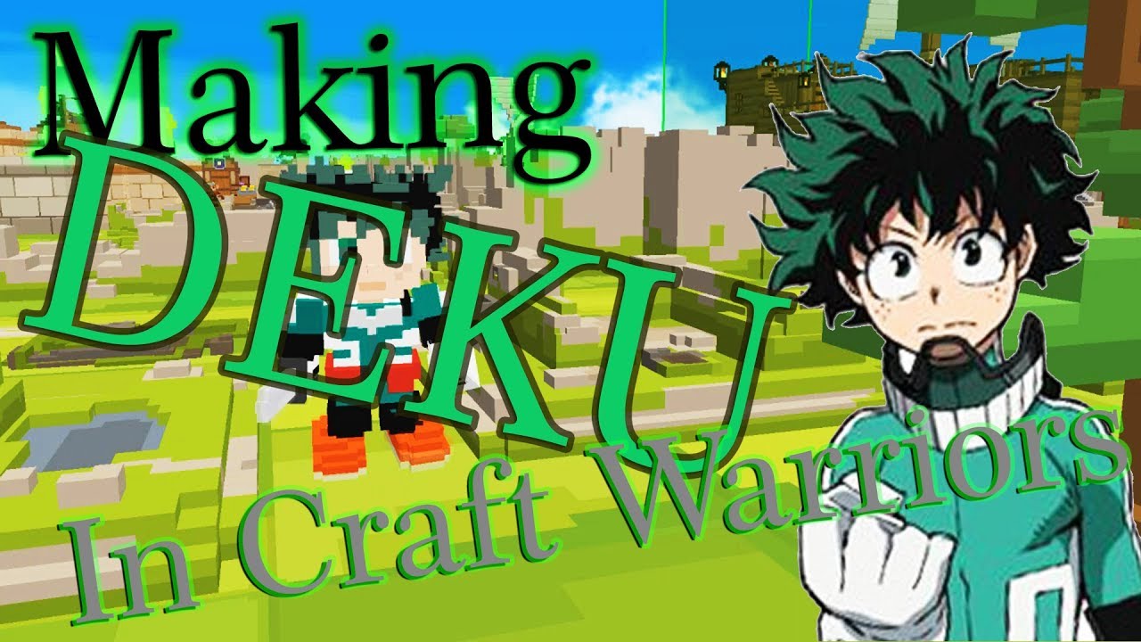 DEKU IN CRAFT WARRIORS?? || Making Deku in Craft Warriors || - YouTube