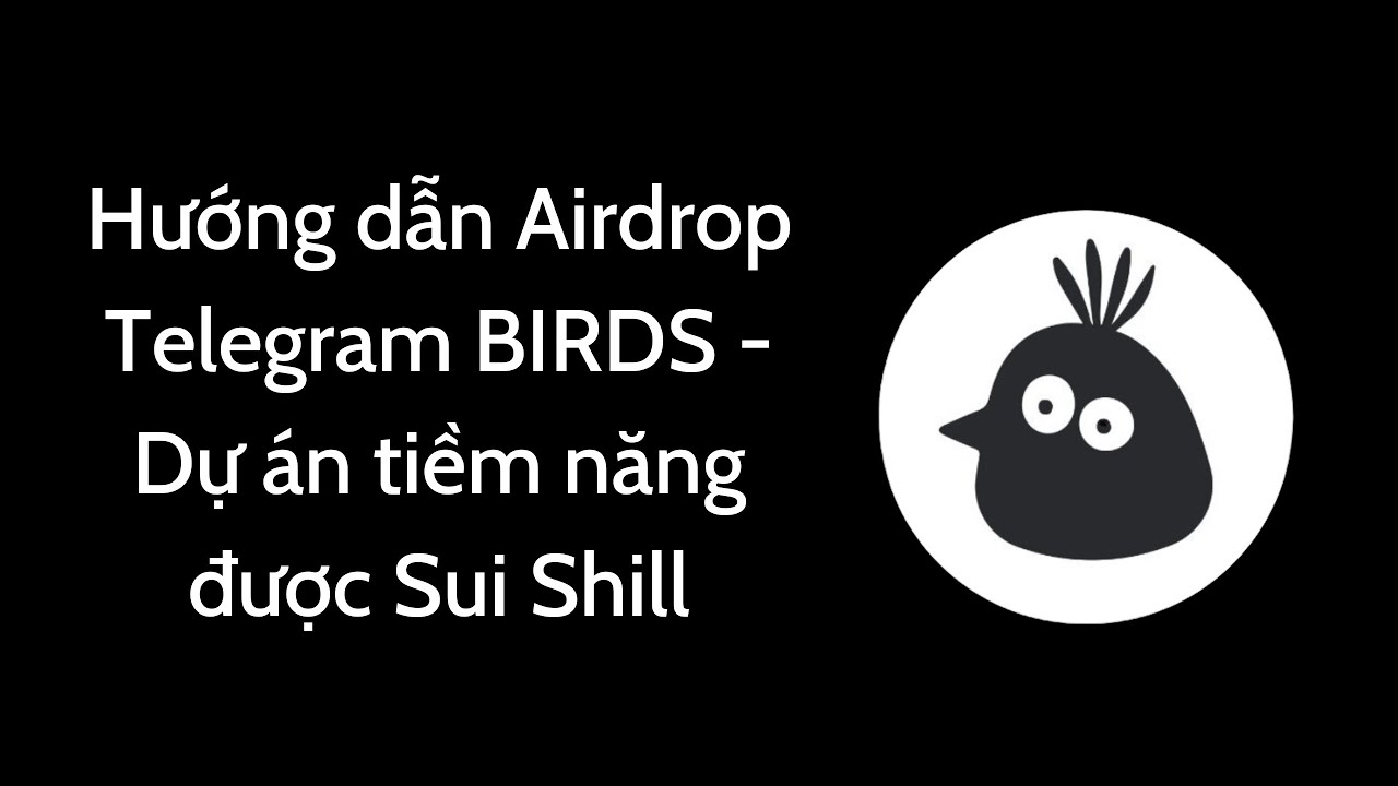 Hướng dẫn Airdrop Telegram BIRDS - Dự án tiềm năng được Sui Shill - YouTube