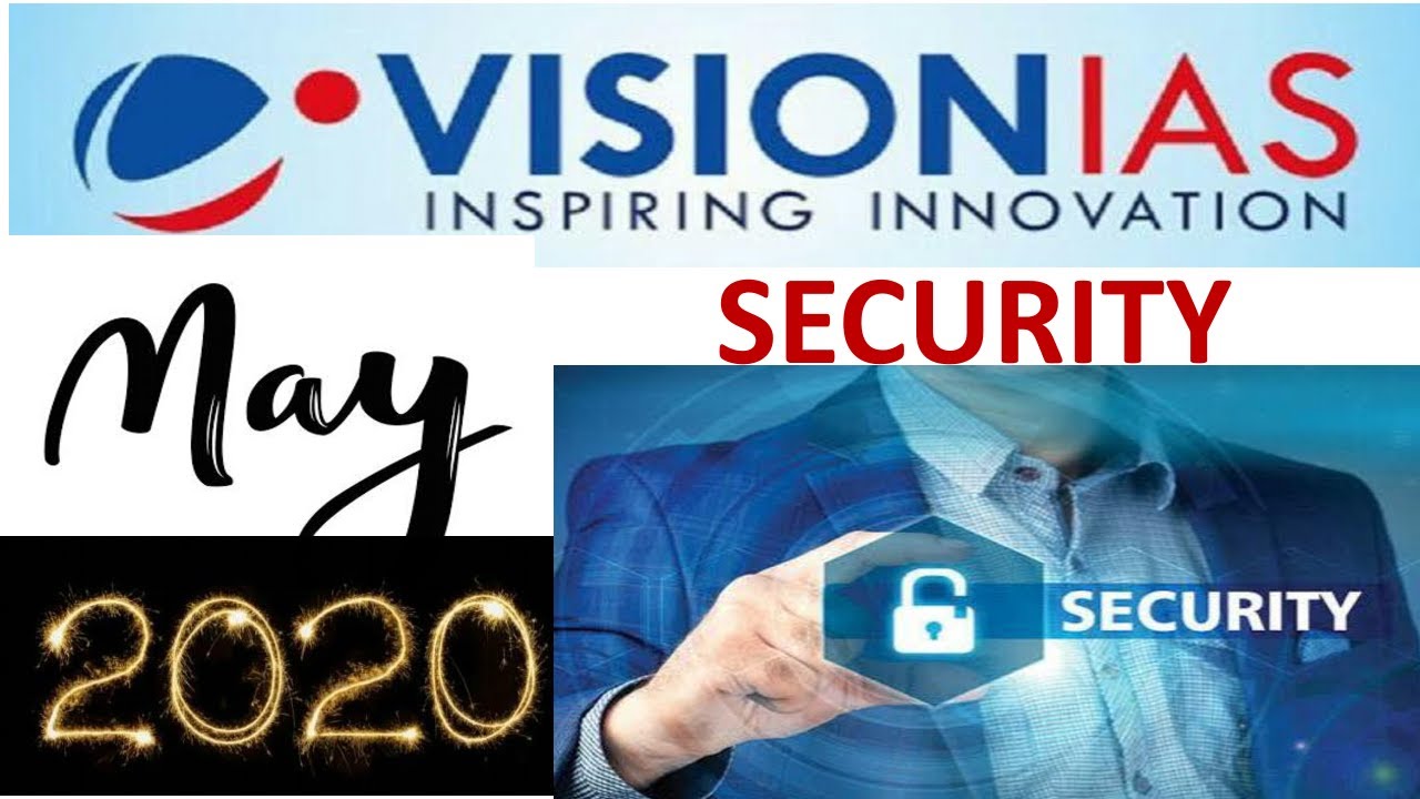 VISION IAS-SECURITY MAY 2020 CURRENT AFFAIRS:UPSC/STATE_PSC/EPFO - YouTube