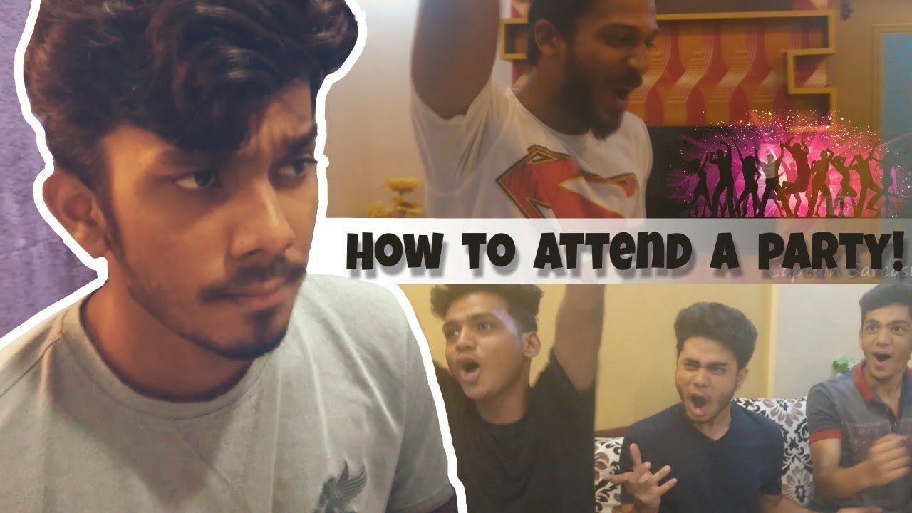 How to attend a party! - CAPTAIN SARCASM - YouTube