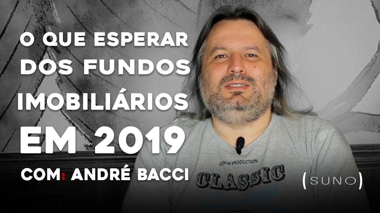 ANDRÉ BACCI: O Que Espero Para Fundos Imobiliários em 2019 - YouTube