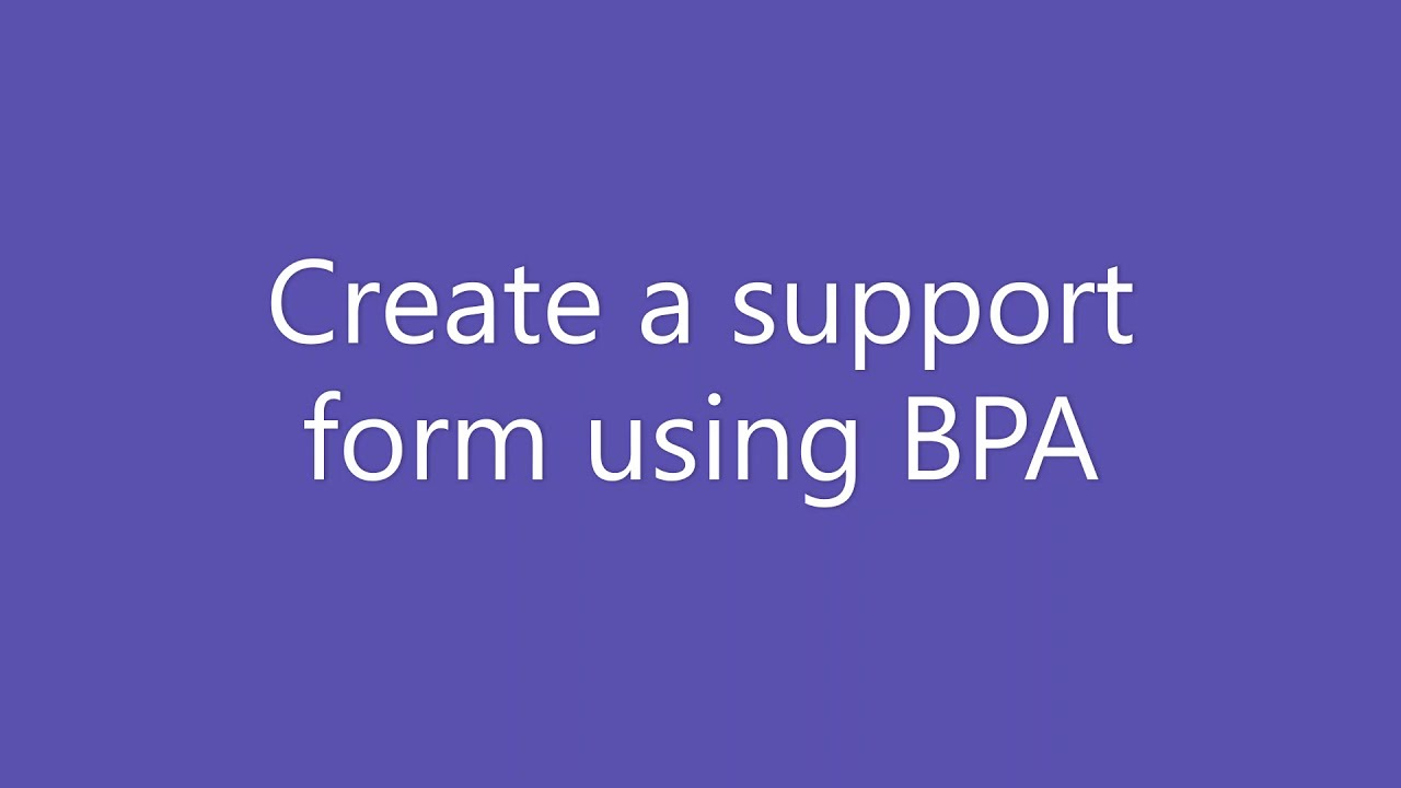 Support form using BPA - YouTube