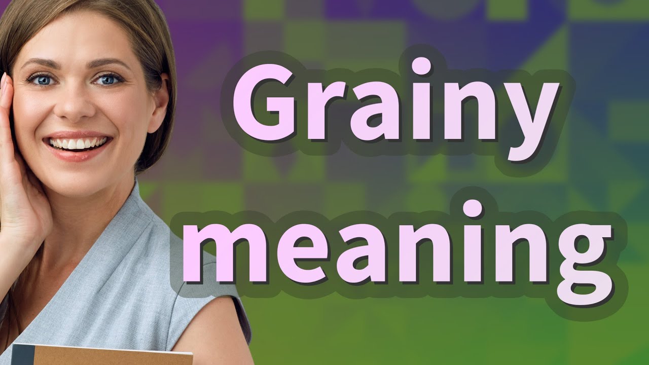 Grainy | meaning of Grainy - YouTube