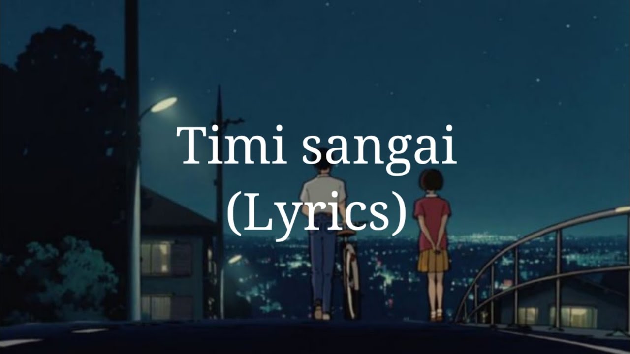 Timi sangai (Lyrics)-by Apurva Tamang - YouTube