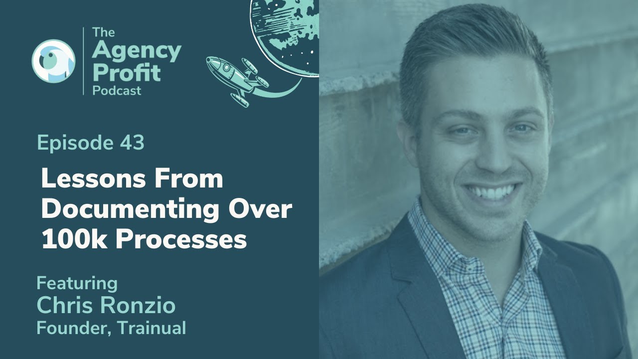 Lessons From Documenting Over 100k Processes w/ Chris Ronzio : Agency ...
