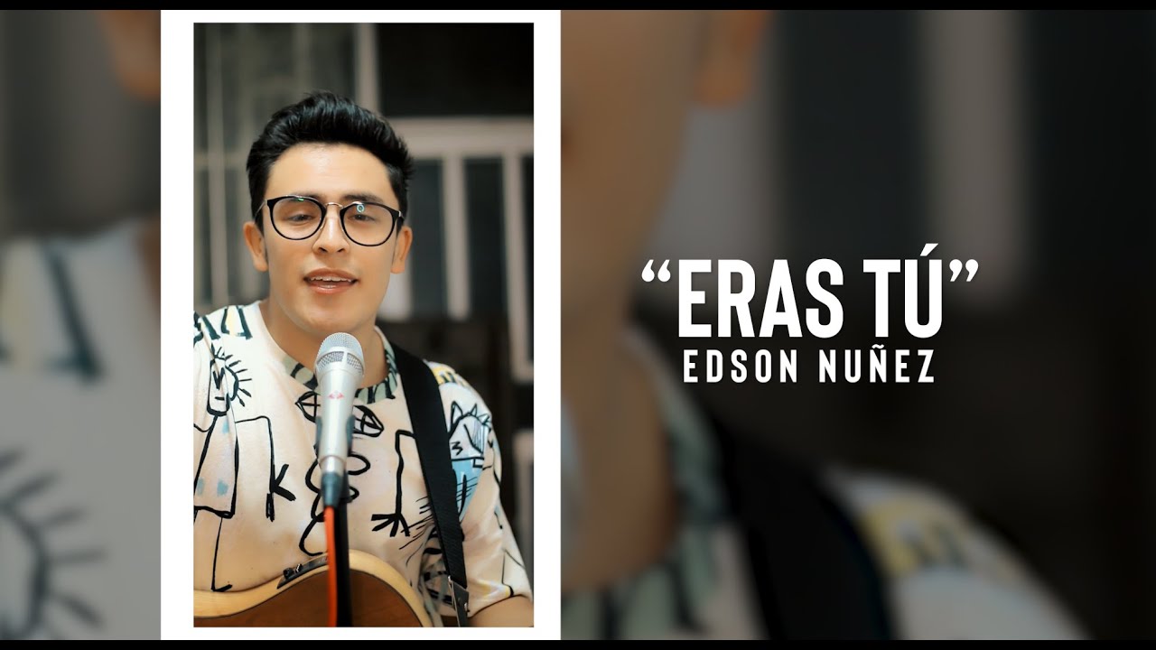 ERAS TÚ - EDSON NUÑEZ (LIVE) - YouTube