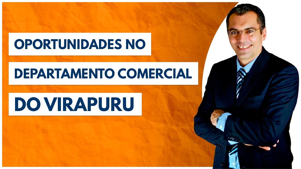 OPORTUNIDADES NO DEPARTAMENTO COMERCIAL DO VIRAPURU - YouTube