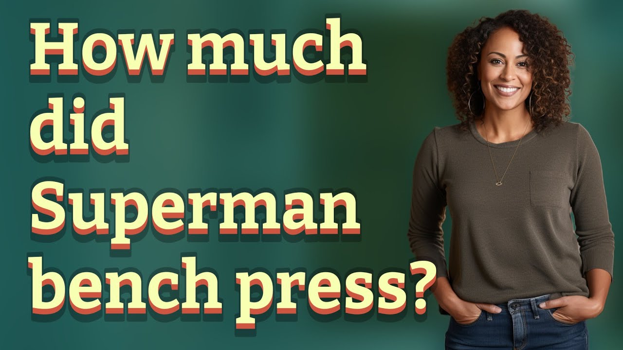 How much did Superman bench press? - YouTube