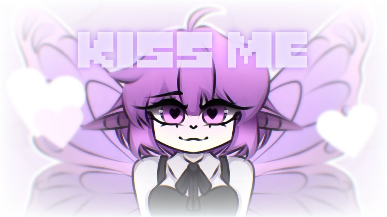 KISS ME / ANIMATION MEME - YouTube