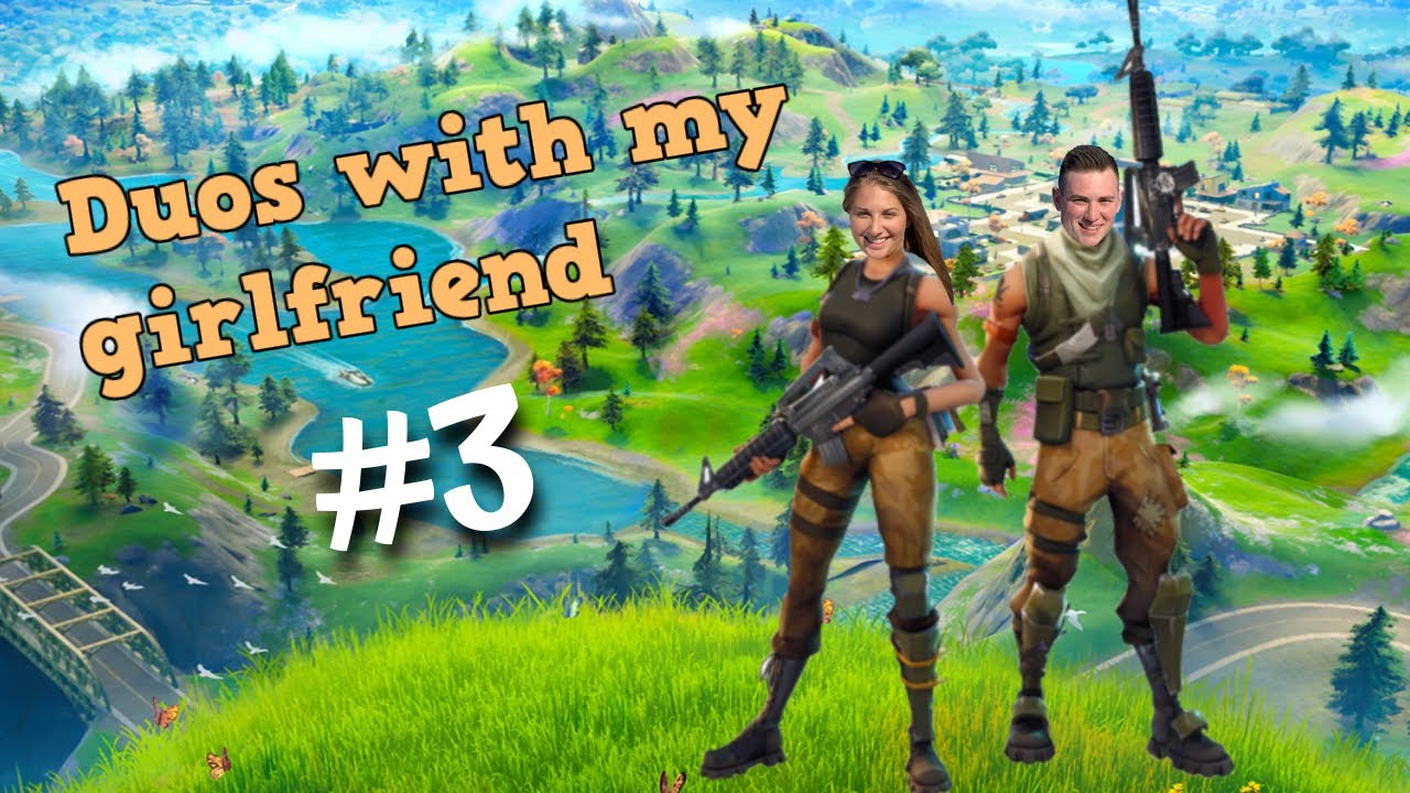 Duos with my Girlfriend #3 - Fortnite Gameplay - YouTube