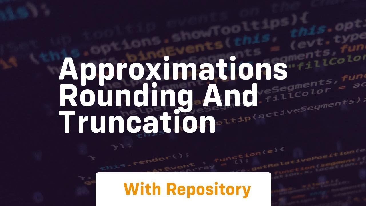approximations rounding and truncation - YouTube