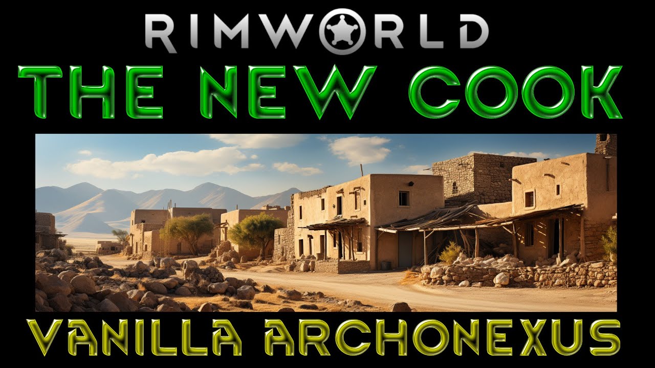 THE NEW COOK - Rimworld Archonexus Gameplay Biotech Ep 11 - YouTube