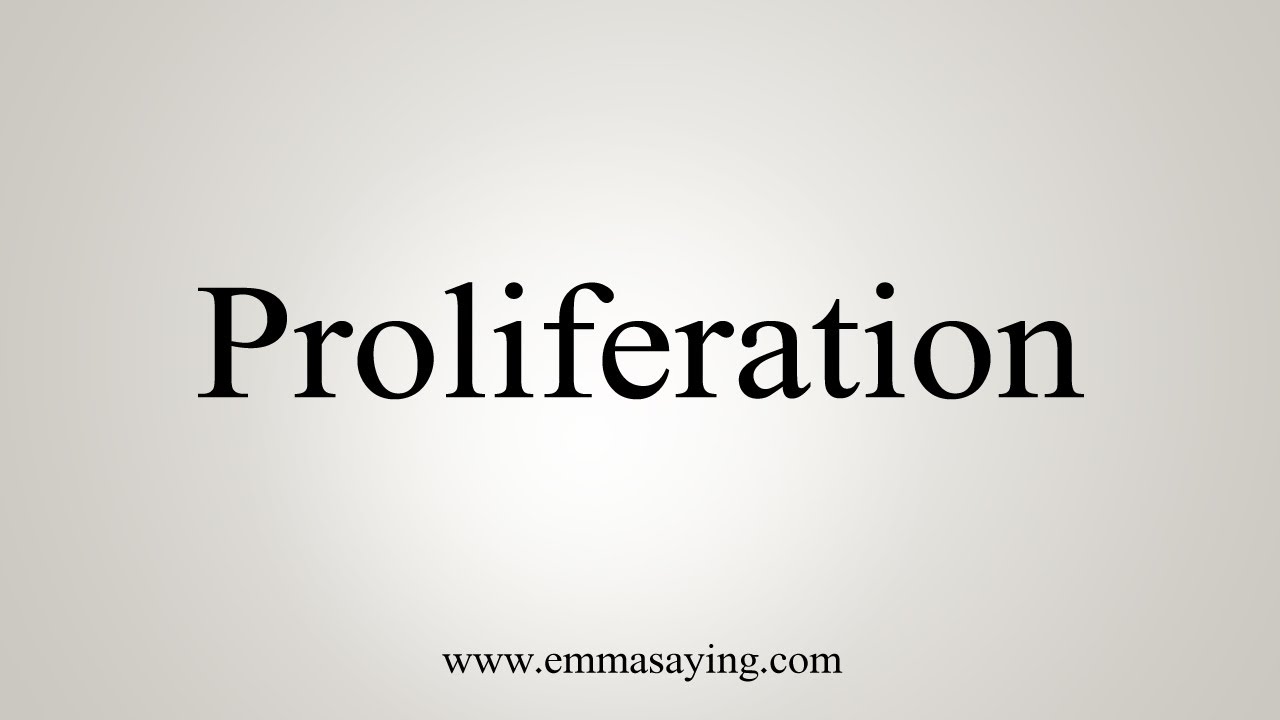How To Say Proliferation - YouTube