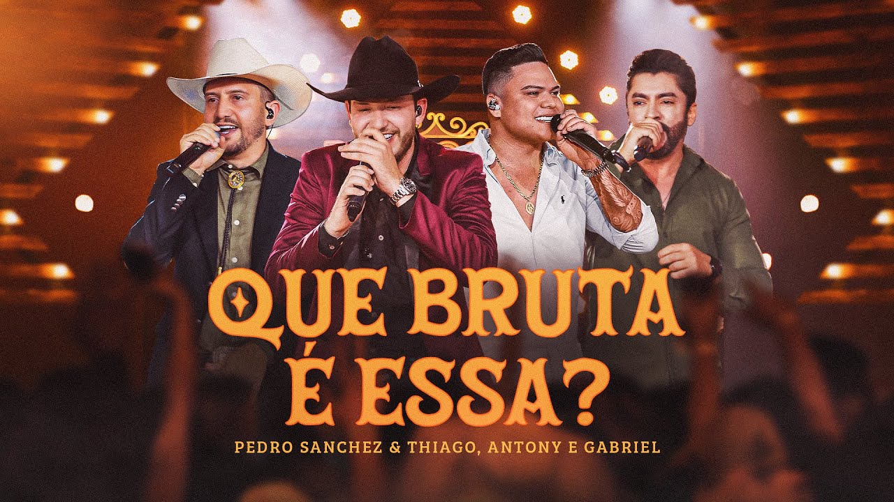 Pedro Sanchez e Thiago, @AntonyeGabriel - Que Bruta é Essa? (DVD Brutos ...