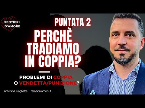 Tradire in Coppia: Scopri i Motivi Nascosti dietro il Tradimento. PUNTATA 2