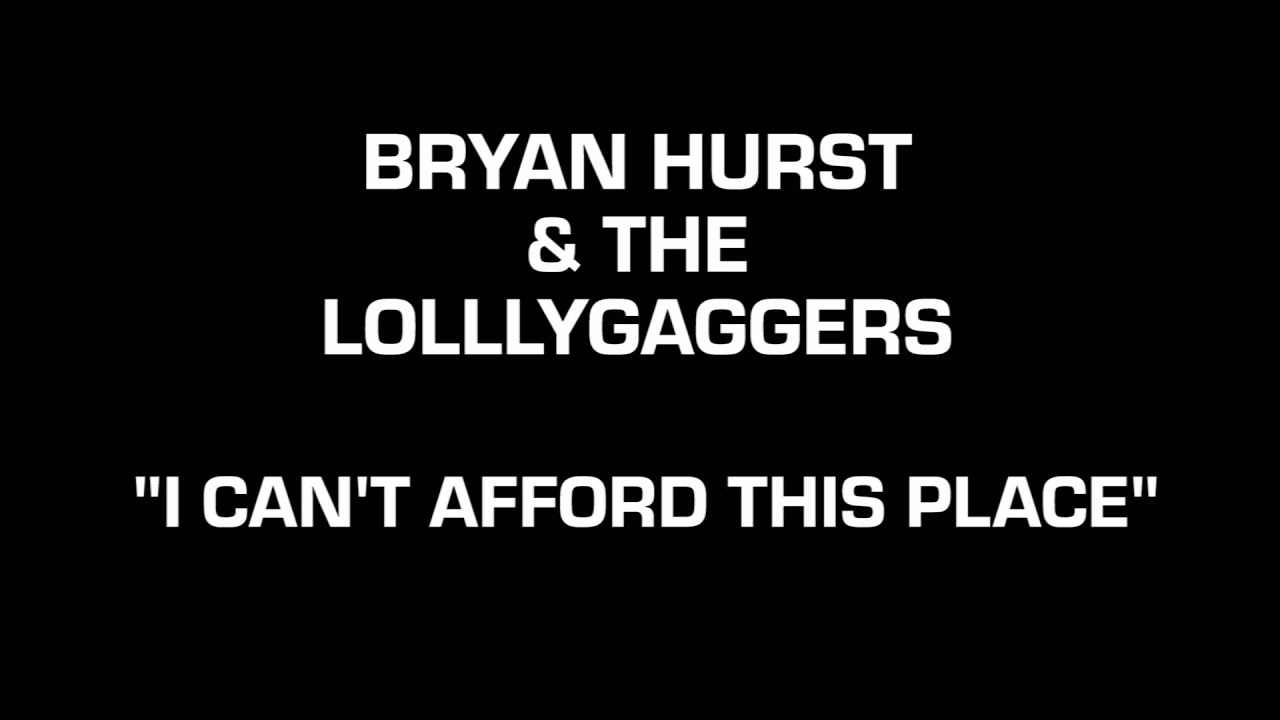 Bryan Hurst & the Lollygaggers: "I Can't Afford This Place " - YouTube
