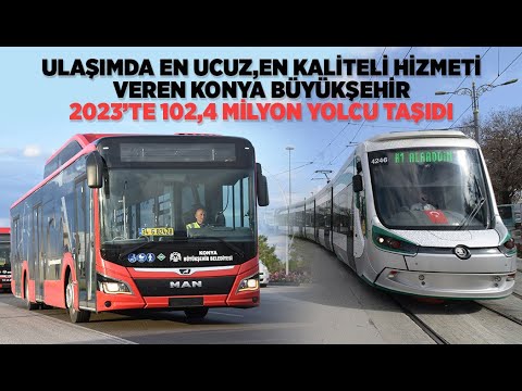 ULAŞIMDA EN UCUZ, EN KALİTELİ HİZMETİ VEREN KONYA BÜYÜKŞEHİR 2023’TE 102,4 MİLYON YOLCU TAŞIDI