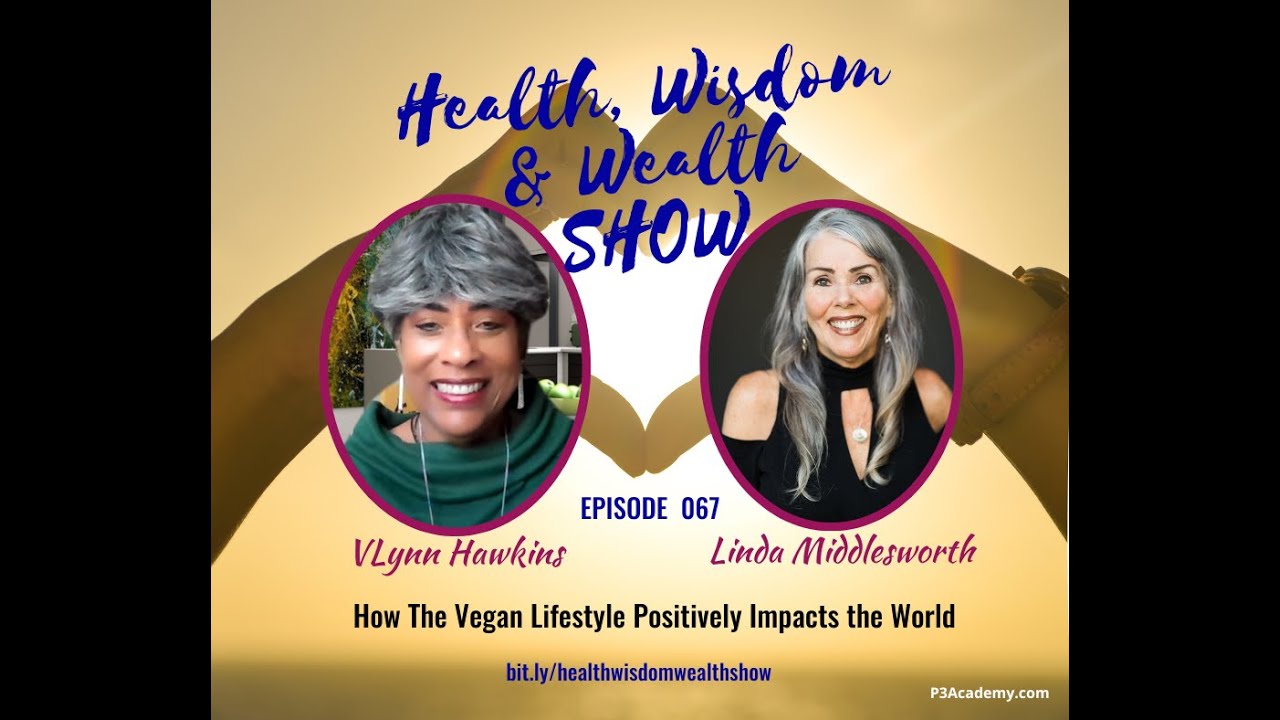 Health Wisdom & Wealth 067: LINDA MIDDLESWORTH–How the Vegan Lifestyle ...