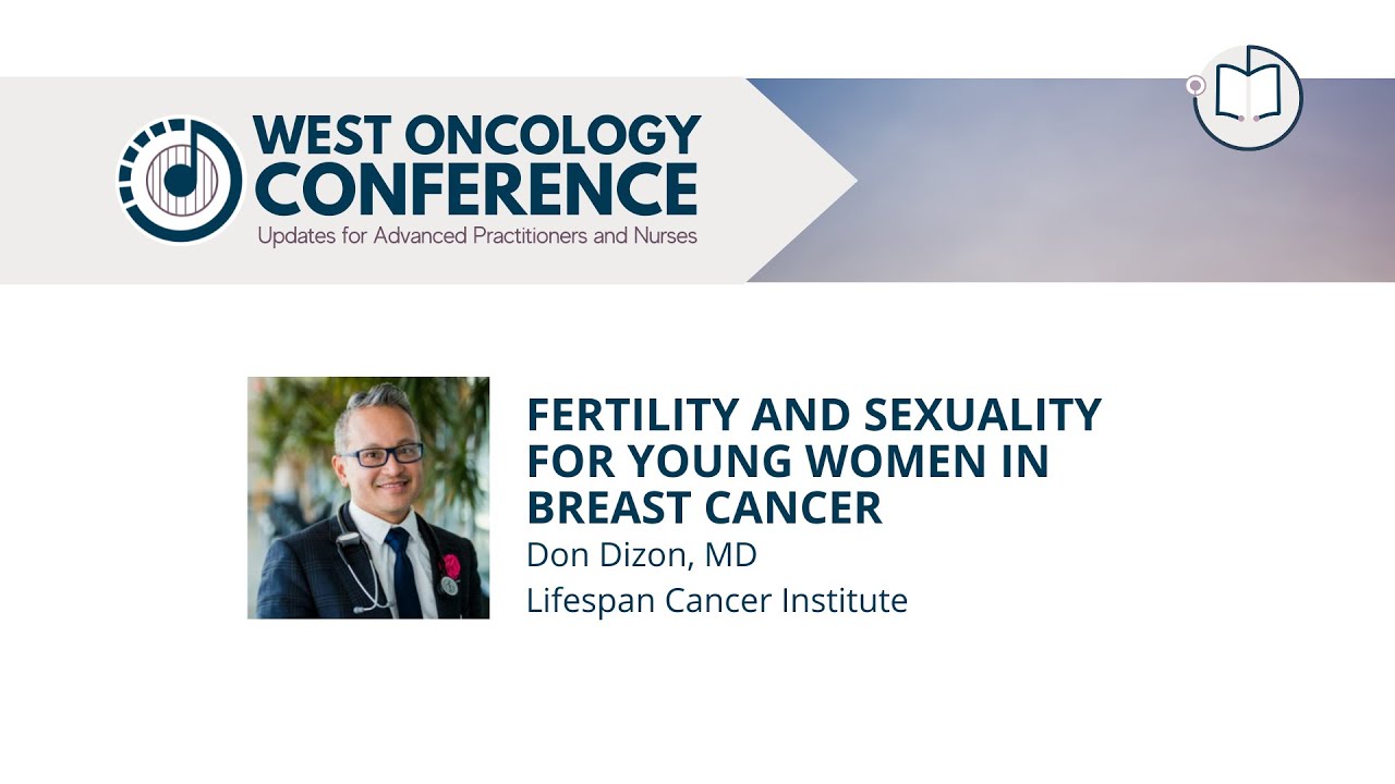 Fertility & Sexuality in Breast Cancer | Don Dizon, MD | 2022 West ...