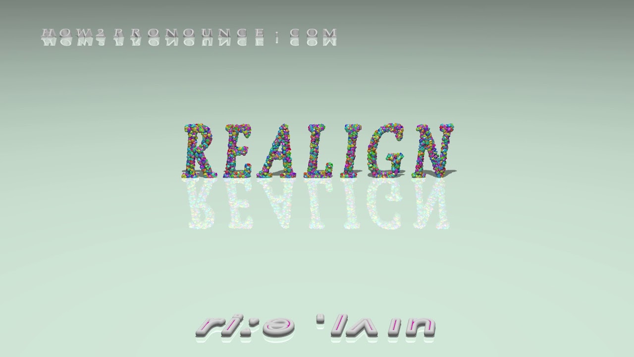 realign - pronunciation + Examples in sentences and phrases - YouTube