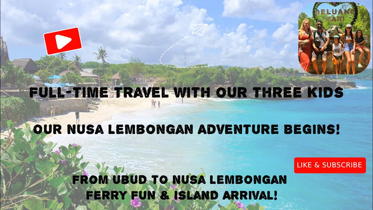 Ferry to Nusa Lembongan & Exploring Island Adventures with kids ...