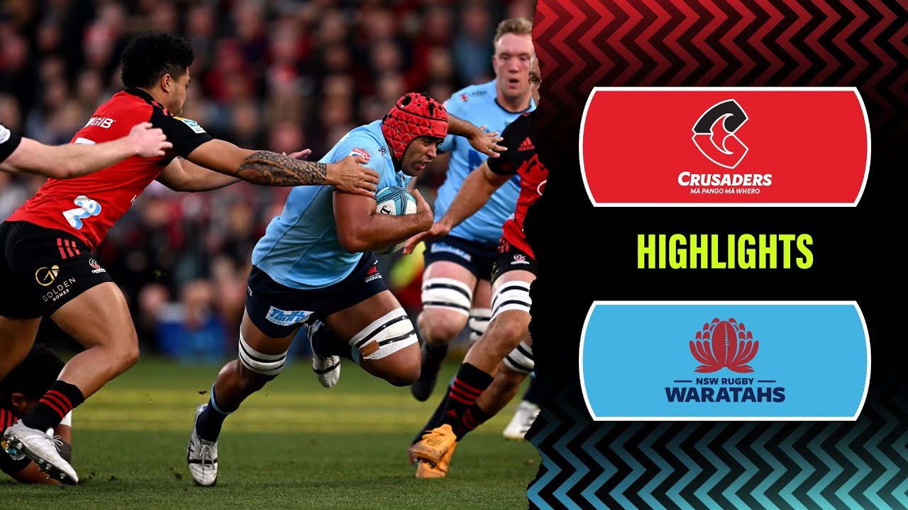 Super Rugby Pacific 2023 | Crusaders v Waratahs | Rd 14 Highlights ...