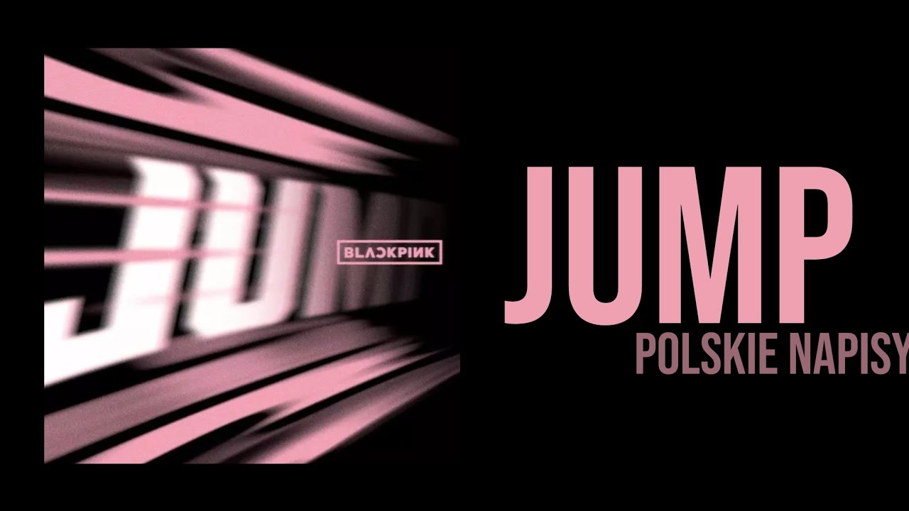 BLACKPINK - JUMP [POLSKIE NAPISY] - YouTube