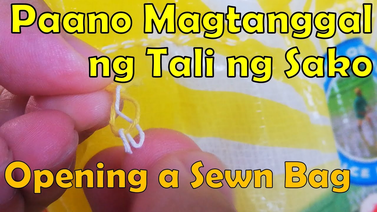 Paano Magtanggal ng Tali ng Sako ng Bigas - How to Open a Sewn Bag ...