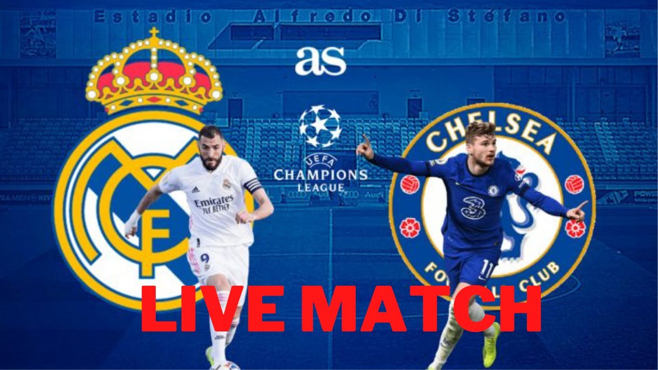 Real Madrid vs Chelsea LIVE Match Today| CHAMPIONS LEAGUE Live match ...
