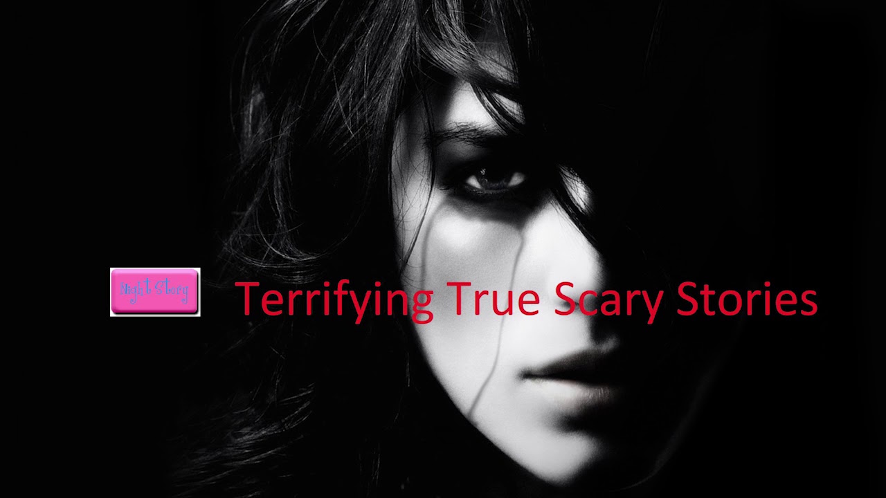 7 Best Of True Horror Stories -Real Life Scary Encounters Compilation ...