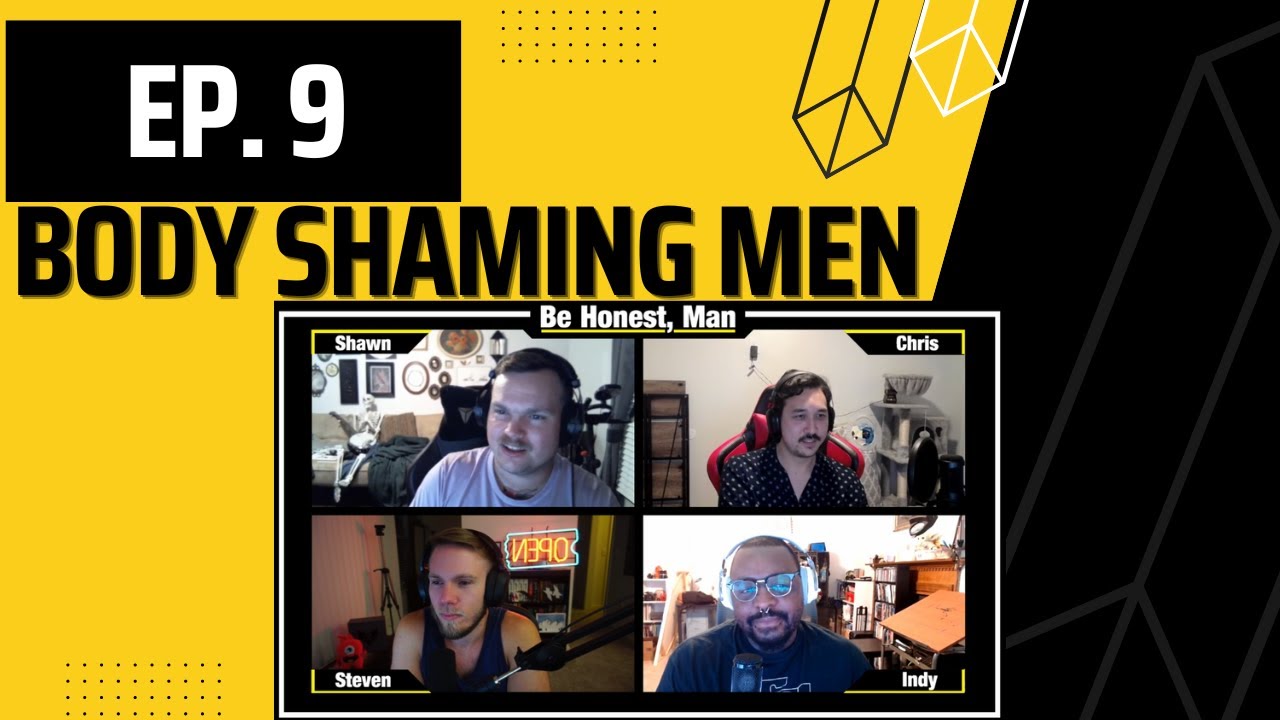 Body Shaming Men | Be Honest, Man podcast Ep. 9 - YouTube