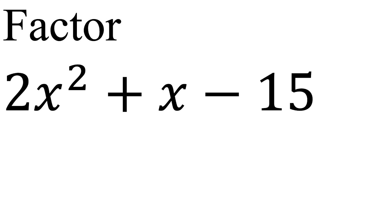 Factor 2x 2 X 15 YouTube Factor 2x 2 X 15 YouTube