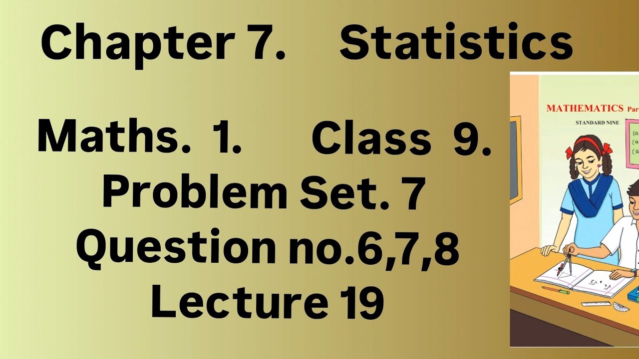 Chapter 7 Statistics Problem Set 7 question no.6,7 and 8 maths 1 class ...