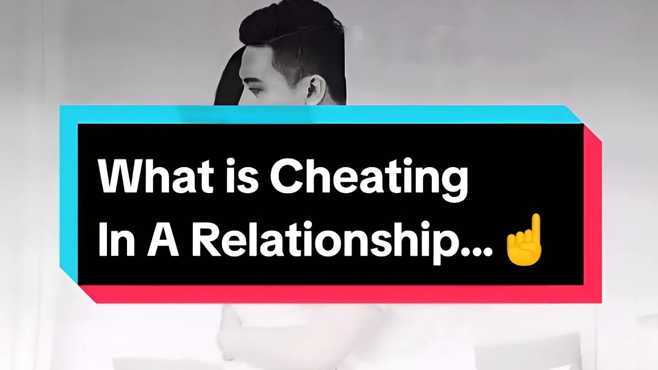 What is Cheating In A Relationship ️ - YouTube