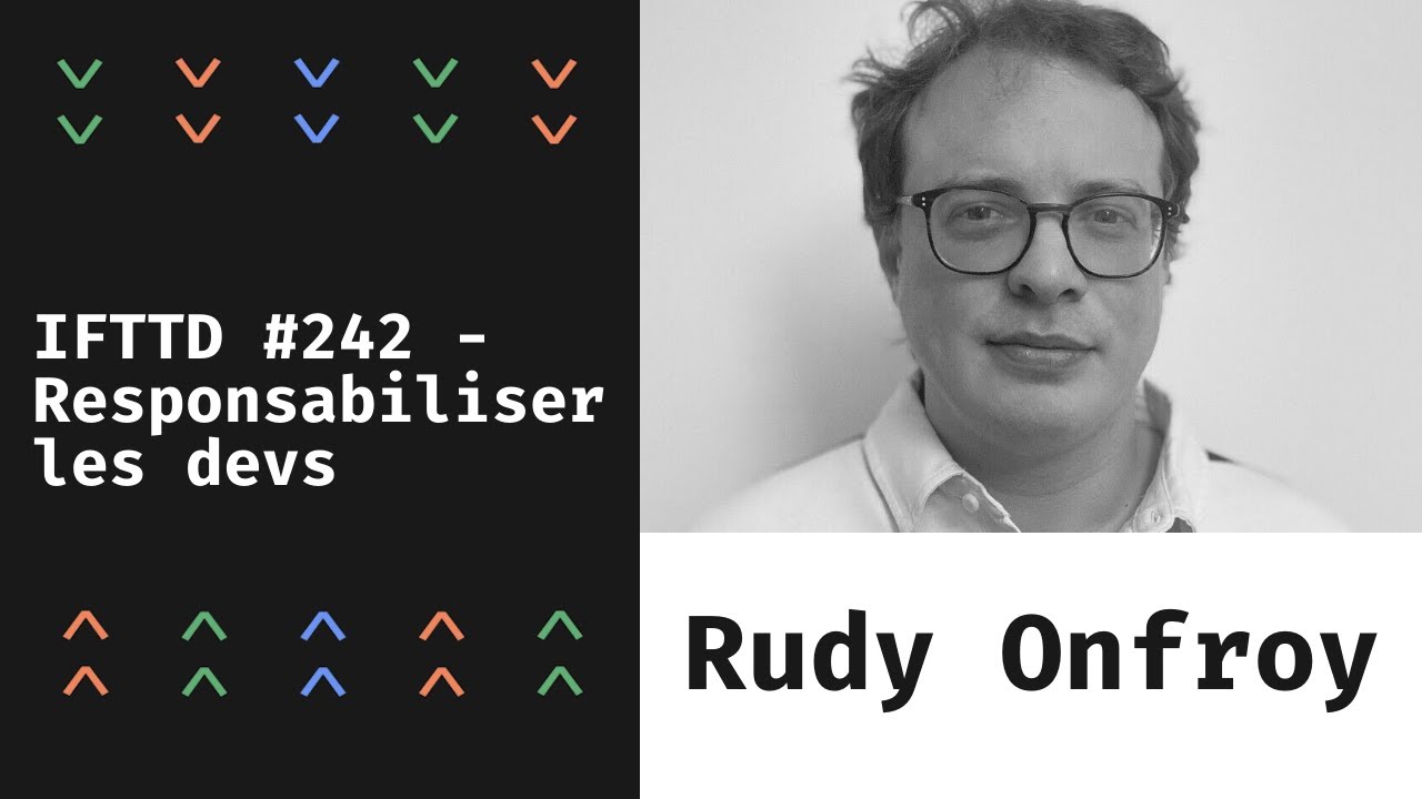 IFTTD 242.src Responsabiliser les devs - YouTube