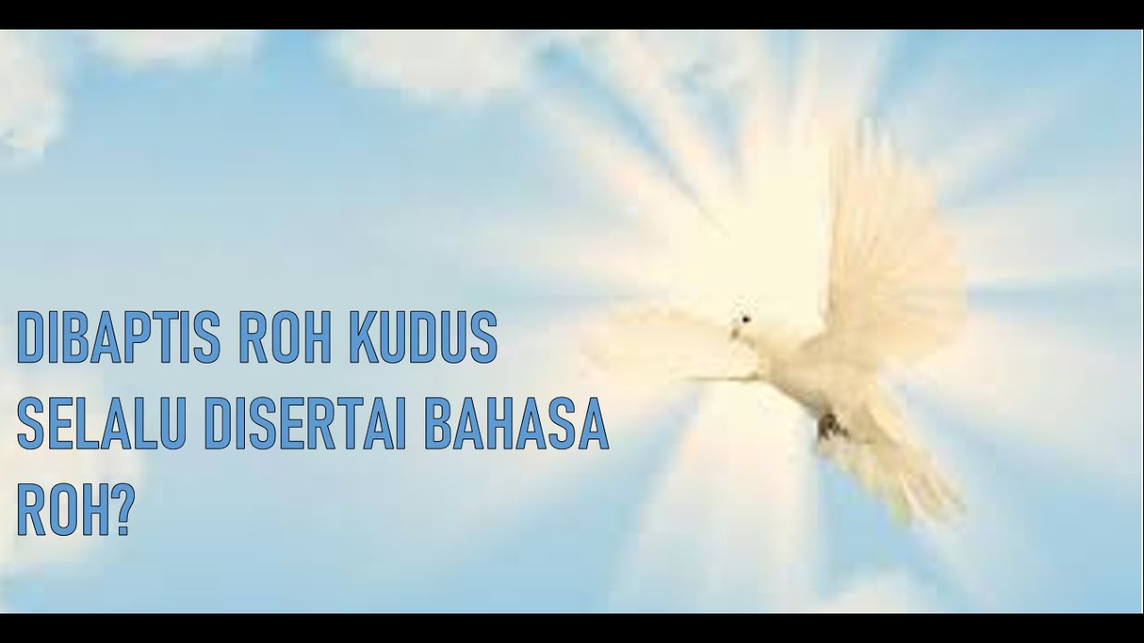 Dibaptis Roh Kudus selalu Disertai Bahasa Roh?? - YouTube