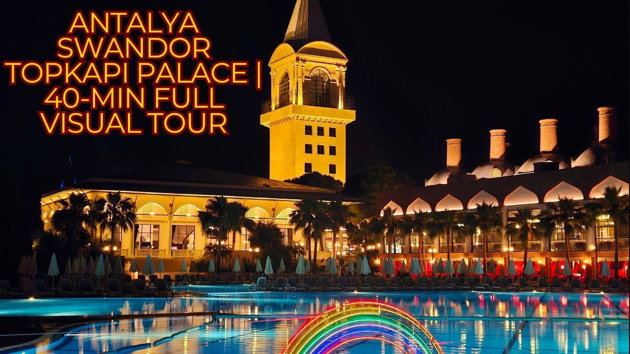 Antalya Swandor Topkapi Palace | FULL VISUAL TOUR - YouTube
