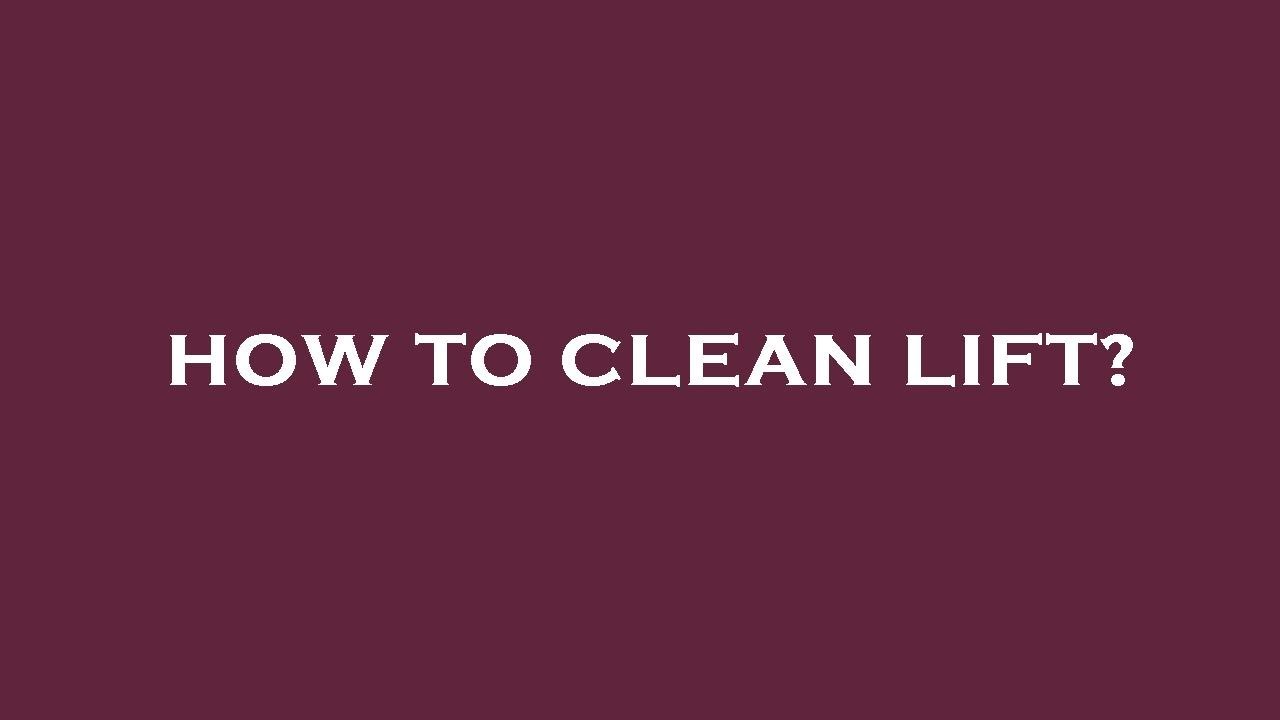How to clean lift? - YouTube