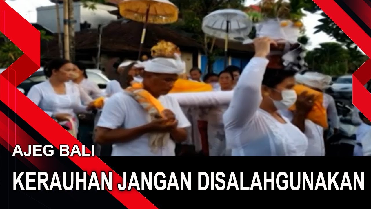 KERAUHAN JANGAN DISALAHGUNAKAN | AJEG BALI - YouTube