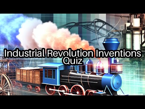 Industrial Revolution Quiz: Can You Ace These Inventions? 🛠️ - YouTube