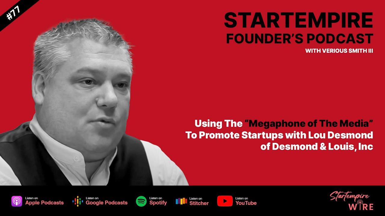 Using The “Megaphone of The Media” To Promote Startups with Lou Desmond ...