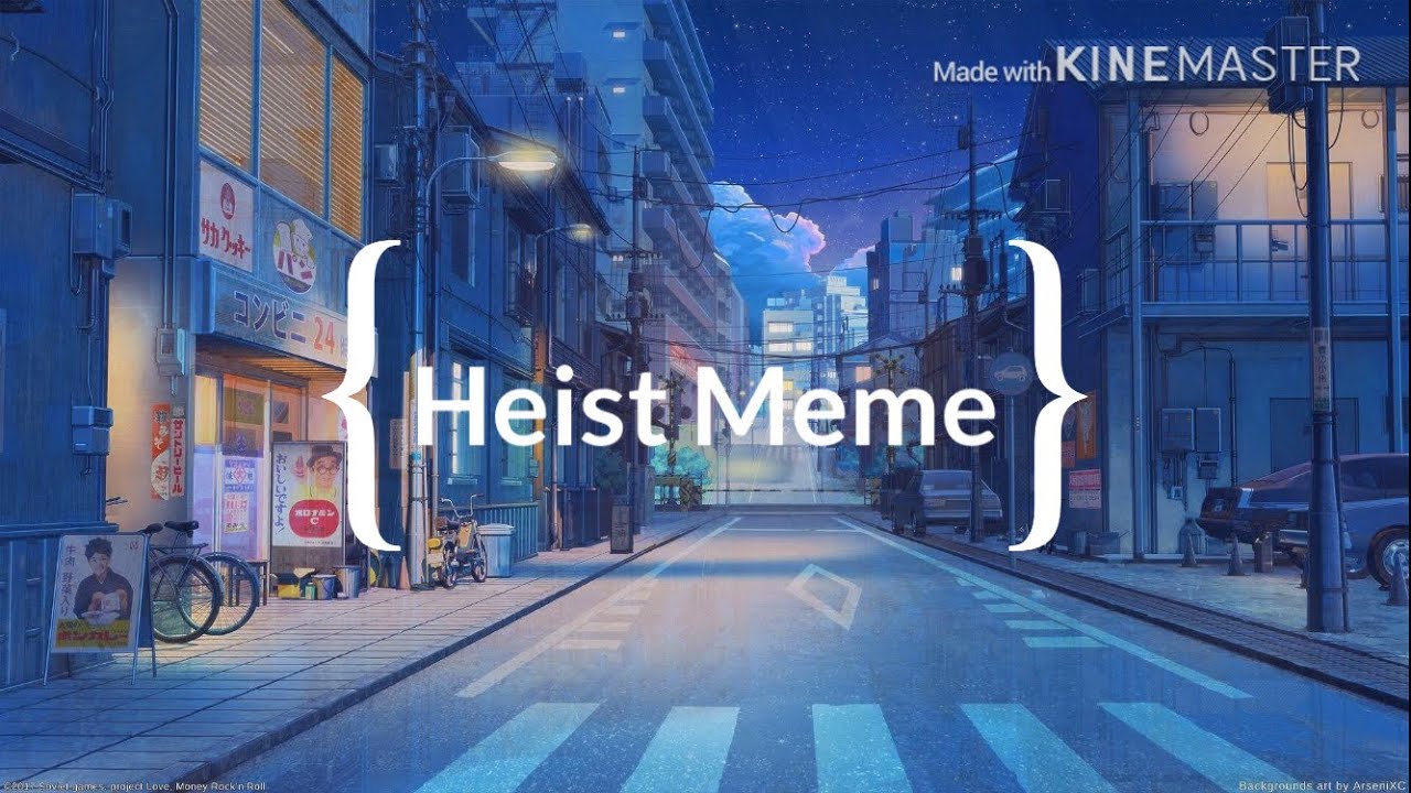 Heist meme {Read description} - YouTube
