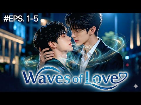 BL ❤️ (Eng Sub) 'WAVES OF LOVE' | He falls in love with his boss at first sight, but.... Eps. 1-5