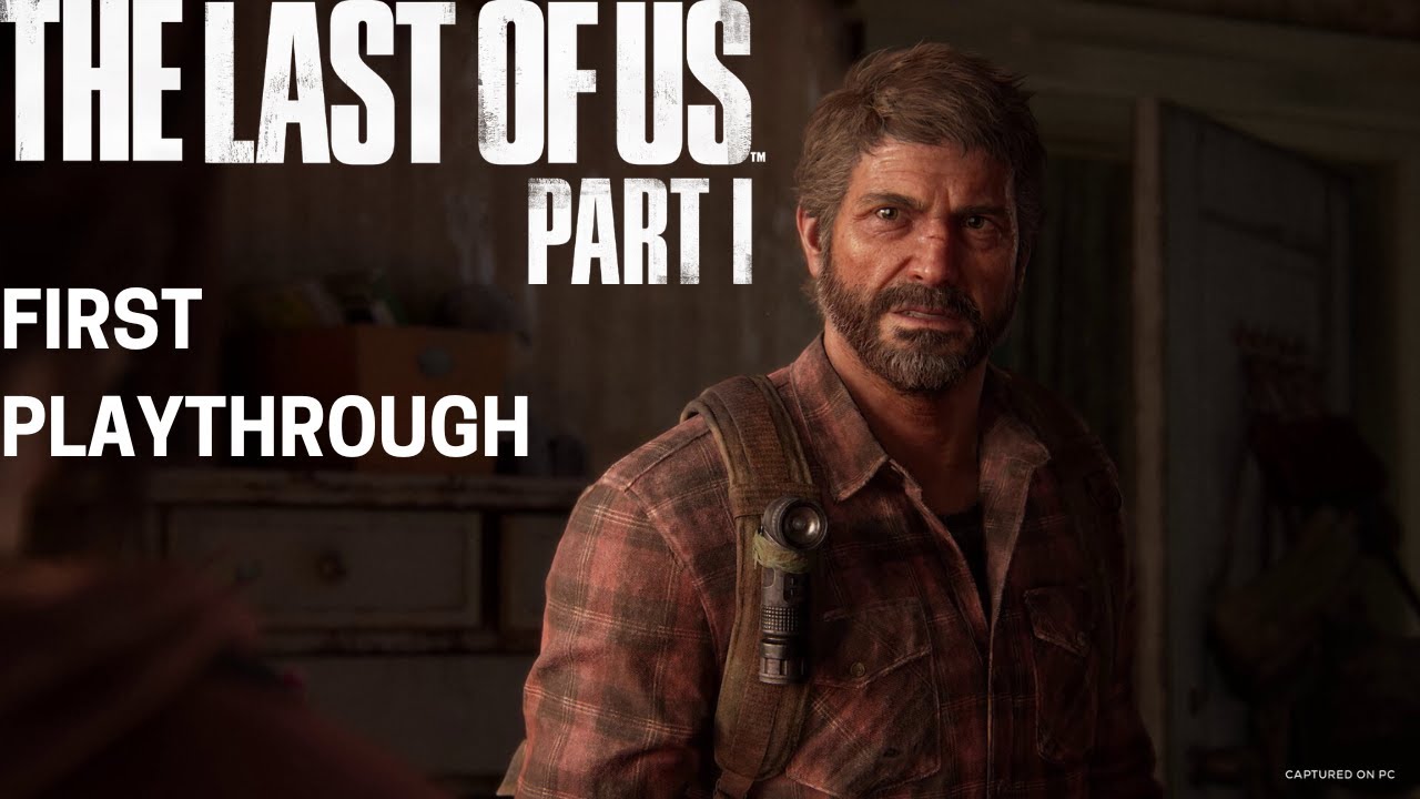 TLOU Part 1 | FIRST PLAYTHROUGH - YouTube