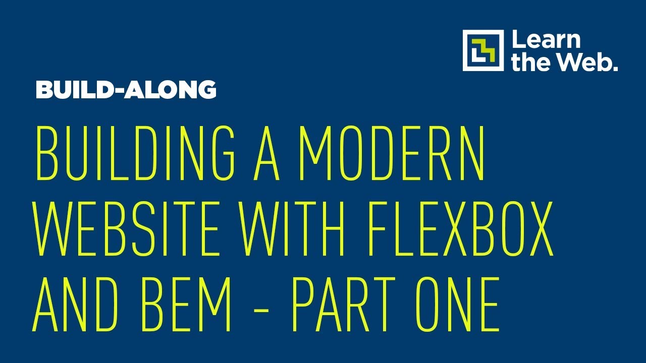 Building a Modern Website With Flexbox, CSS Grid and BEM - Part One ...