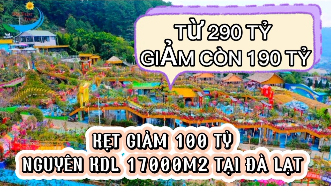 KẸT GIẢM 100 TỶ TỪ 290 XUỐNG CÒN 190 TỶ NGUYÊN KDL 17000M2 TẠI ĐÀ LẠT. - YouTube