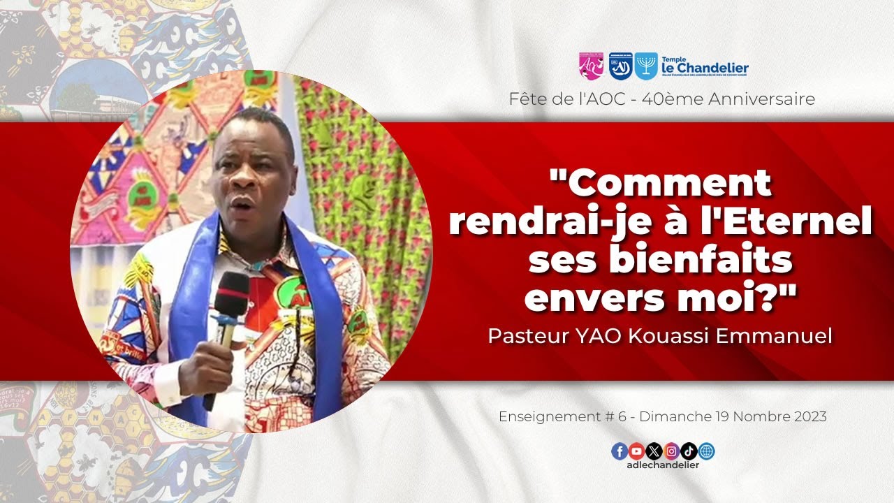 Fête de l’AOC 2023 - 40ème Anniversaire : Enseignement # 6 - Pasteur YAO Kouassi Emmanuel - YouTube