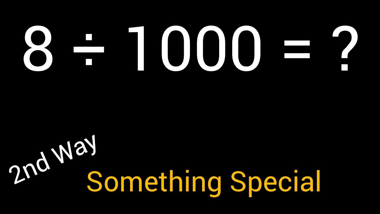8 Divided by 1000 ||8 ÷ 1000||How do you divide 8 by 1000 step by step ...