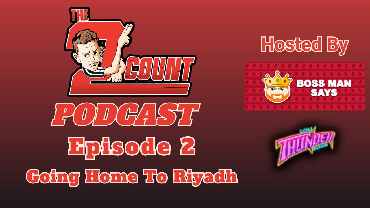 2 COUNT PODCAST I EP. 2: Going Home To Riyadh - YouTube